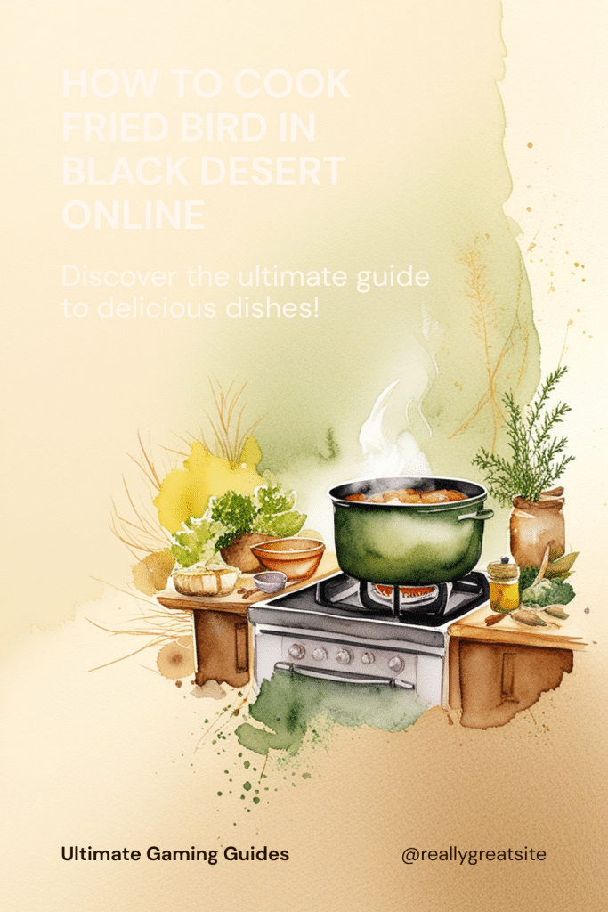 How to Cook Fried Bird in Black Desert Online: Ultimate Guide - Birds